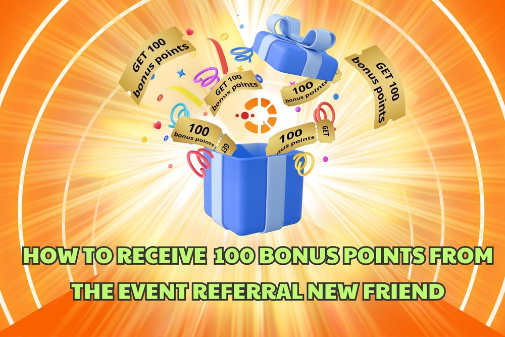 HOW TO RECEIVE 100 BONUS POINTS FROM THE EVENT REFERRAL NEW FRIEND